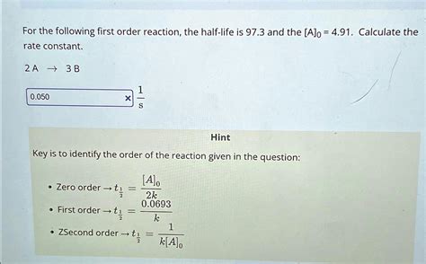 SOLVED For The Following First Order Reaction The Half Life Is And The A O