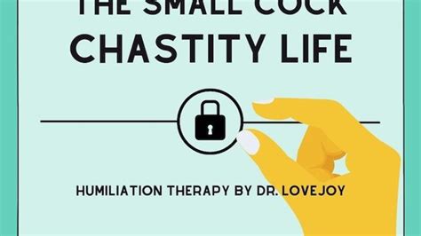 The Small C Chastity Life By Dr Lovejoy Humiliation Therapy By Dr