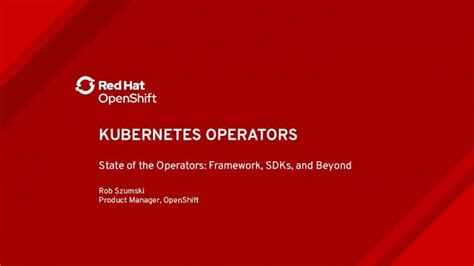 Pdf Kubernetes Operators€¦ · 2 Openshift Commons Summit 2019 Kubernetes Adoption Phases 1