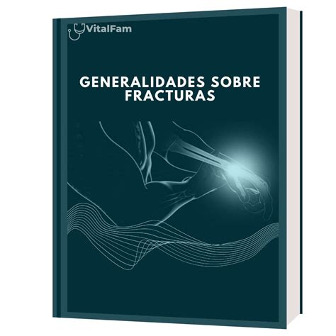 Generalidades Sobre Fracturas
