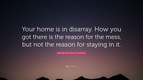 Bonnie Borromeo Tomlinson Quote “your Home Is In Disarray How You Got