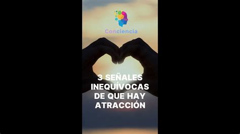 3 Señales Inequívocas De Que Hay Atracción Lenguaje Corporal 🧠