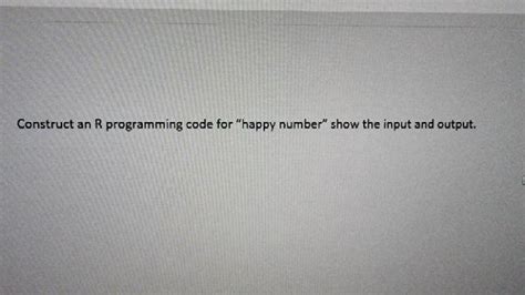 Solved Construct An R Programming Code For Happy Number