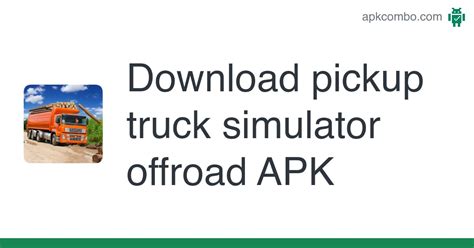 Pickup Truck Simulator Offroad Apk Android Game Free Download