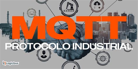 Protocolo Industrial Mqtt Blog Logicbus