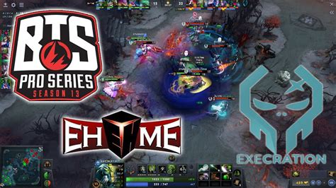 Dota2 Ehome Vs Execration Game 1 Highlights Bts Pro Series 13