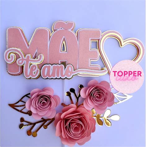 Topo Topper De Bolo Personalizado 3d Dia Das Mães Com Flores