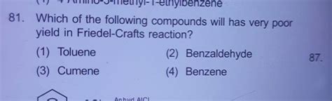 Which Of The Following Compounds Will Has Very Poor Yield In Friedel Craf
