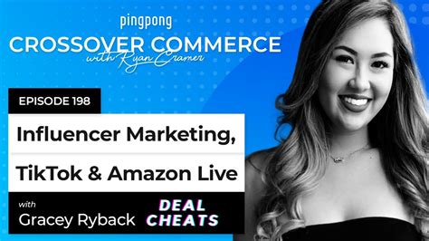Influencer Marketing Tiktok And Amazon Live⎜ Gracey Ryback ⎜ Ep 198