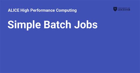 Simple Batch Jobs Alice High Performance Computing