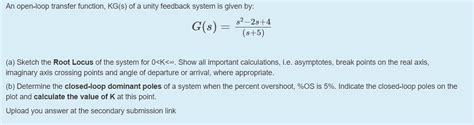 Solved An Open Loop Transfer Function KG S Of A Unity Chegg