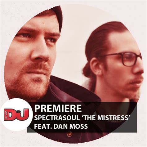 Stream Premiere Spectrasoul The Mistress Ft Dan Moss By Djmag