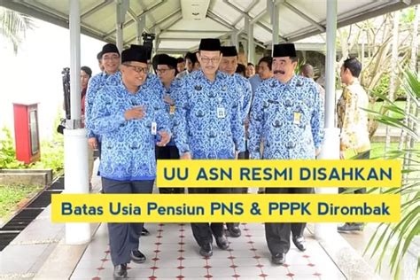 UU ASN 2023 Resmi Disahkan BATAS USIA PENSIUN PNS Dan PPPK Dirombak