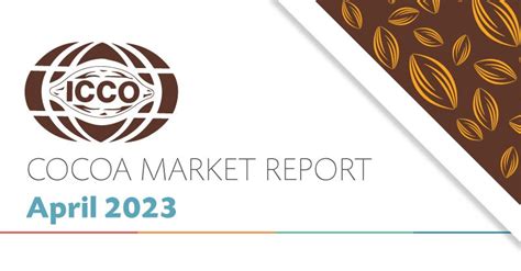 International Cocoa Organization Cocoa Market Report For April 2023