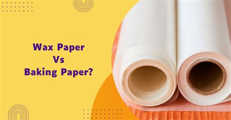 Wax Paper Vs Baking Paper When And How To Use Each