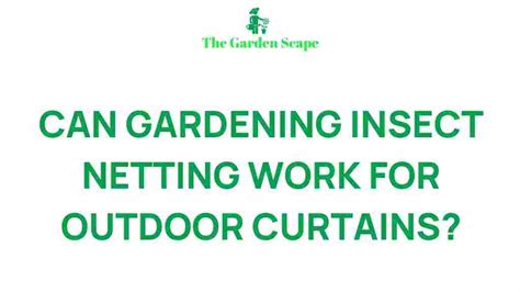 Uncover The Magic How Gardening Insect Netting Transforms Outdoor Spaces