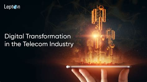 Digital Transformation In The Telecom Industry