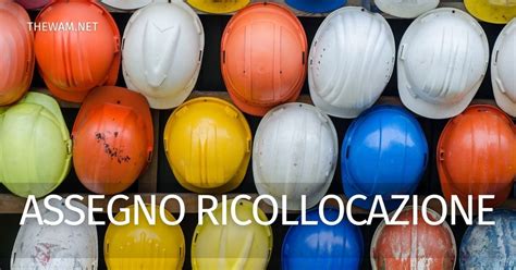 Assegno Di Ricollocazione E Naspi 2021 Ultime Notizie Sulliniziativa