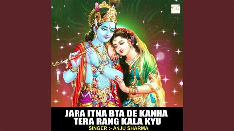 Jara Itna Bta De Kanha Tera Rang Kala Kyu Youtube