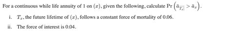 Solved For A Continuous While Life Annuity Of 1 On X