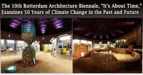 The 10th Rotterdam Architecture Biennale “its About Time ” Examines