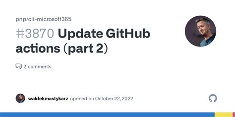 Update GitHub Actions Part 2 Issue 3870 Pnp Cli Microsoft365