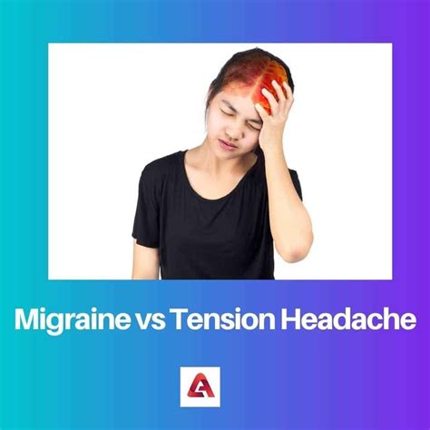 Migraine Vs Tension Headache Difference And Comparison
