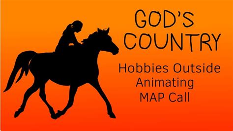 Gods Country Hobbies Outside Animating MAP Call OPEN Read Pinned