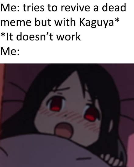 Sick Kaguya Know Your Meme