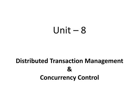 distributed dbms unit 8 distributed transaction management
