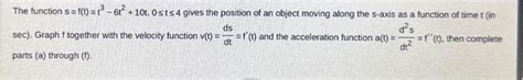 Solved The Function S F T T3−6t2 10t 0≤t≤4 Gives The