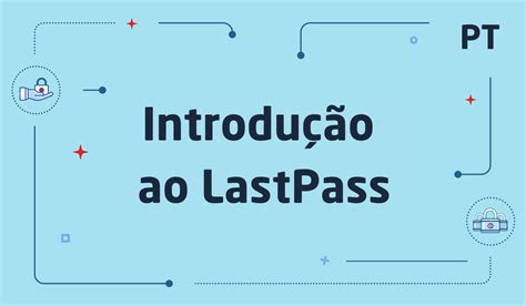 Introdução Ao Lastpass