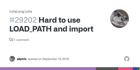 Hard To Use Loadpath And Import · Issue 29202 · Julialangjulia · Github