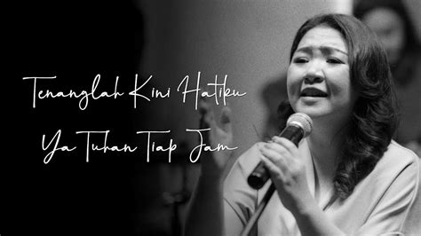 Tenanglah Kini Hatiku Ya Tuhan Tiap Jam Galilee Worship Chords Chordify