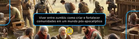 Viver zumbis criando comunidades num mundo pós apocalíptico