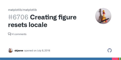 Creating Figure Resets Locale · Issue 6706 · Matplotlibmatplotlib · Github