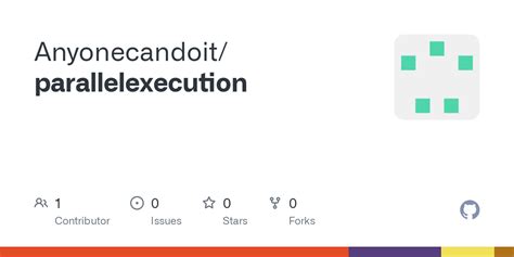 Github Anyonecandoitparallelexecution