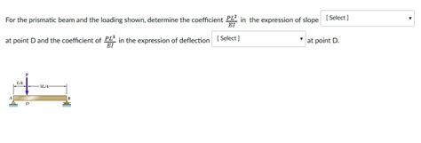 [get Answer] For The Prismatic Beam And The Loading Shown Determine The Coefficient Pl 2 Ei