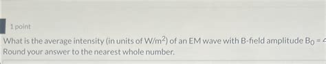 Solved 1 ﻿pointWhat is the average intensity (in units of | Chegg.com