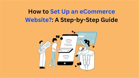 How To Set Up An Ecommerce Website A Step By Step Guide
