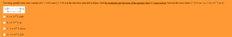 Solved A 4×10−6 T Right B 4×10−6 T Up C −4×10−6 T Down