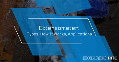 Extensometer Types How It Works Applications