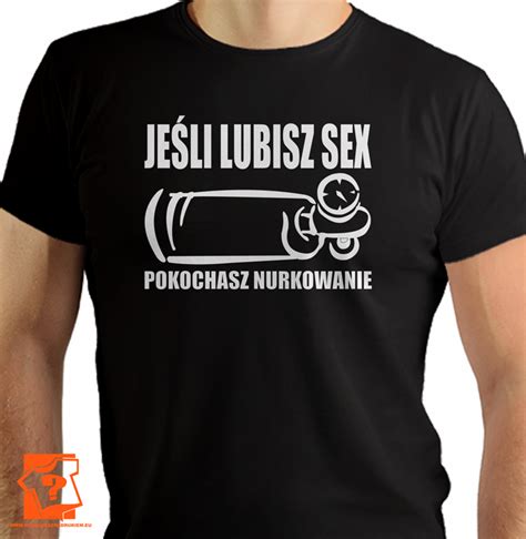 Jeśli Lubisz Sex Pokochasz Nurkowanie Koszulka Z Nadrukiem