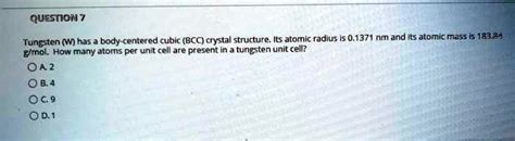 Tungsten W Has A Body Centered Cubic Bcc Crystal Structure Its