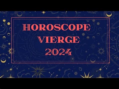 HOROSCOPE VIERGE 2024 par Décan et par Ascendant YouTube
