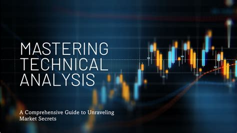 Mastering Technical Analysis A Comprehensive Guide To Unraveling