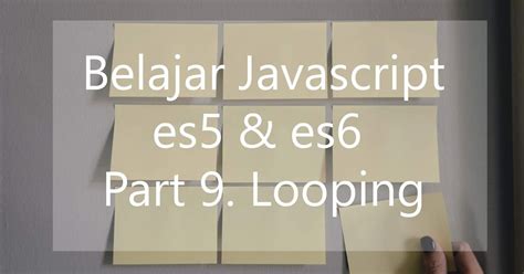 Belajar Javascript es5 Dan es6 Part 9 Looping atau Perulangan - Tutorial Programming & Digital ...