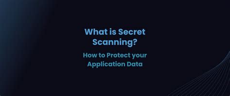 What Is Secrets Scanning How To Protect Your Application Data Dev Community
