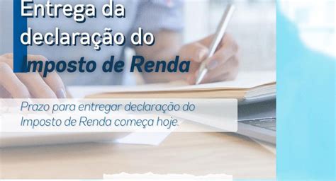 Prazo Para Entregar Declaração Do Imposto De Renda Começa Hoje