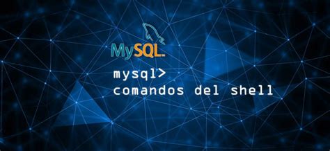 Mysql Comandos Shell Ejecutar Comandos En El Cliente Mysql Castris